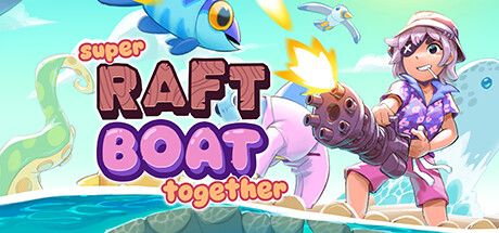 Super Raft Boat Together promo art, ads, magazines advertisements ...
