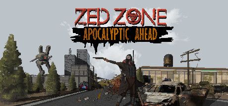 Zed Zone: Apocalyptic Ahead (2023) - MobyGames