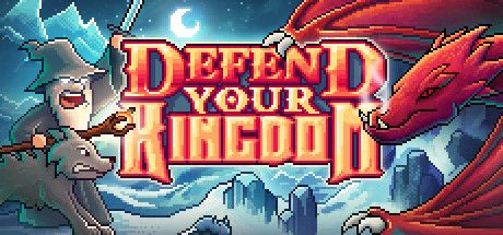Defend Your Kingdom (2015) - MobyGames