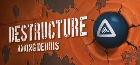 Destructure: Among Debris (2023) - MobyGames