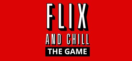 Flix and Chill: The Game (2017) - MobyGames
