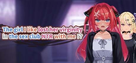 The girl I like lost her virginity in the sex club NTR with me!? (2024 ...