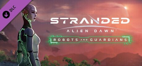 Stranded: Alien Dawn - Robots and Guardians (2023) - MobyGames
