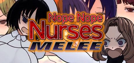 Nope Nope Nurses Melee (2024) - MobyGames