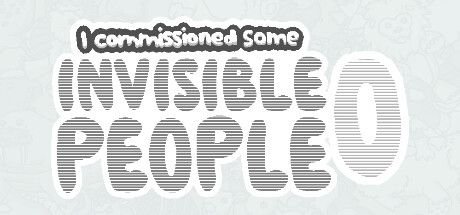 I commissioned some invisible people 0 (2024) - MobyGames