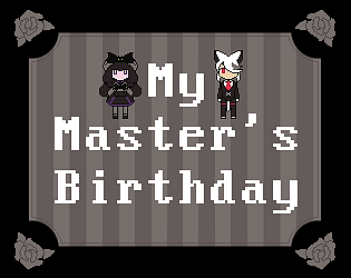 My Master's Birthday (2017) - MobyGames
