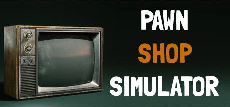 Pawn Shop Simulator (2022) - MobyGames