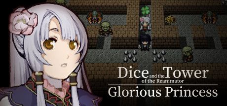 Dice and the Tower of the Reanimator: Glorious Princess (2021) - MobyGames