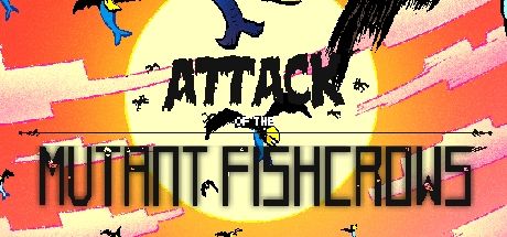 Attack of the Mutant Fishcrows (2019) - MobyGames