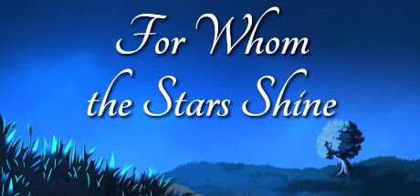 For Whom the Stars Shine (2024) - MobyGames