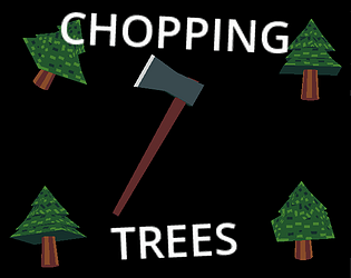 Chopping Trees (2024) - MobyGames