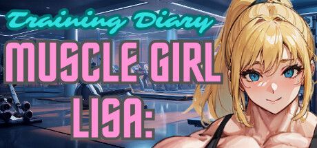 Muscle Girl Lisa: Training Diary (2024) - MobyGames