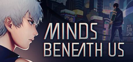 Minds Beneath Us (2024) - MobyGames
