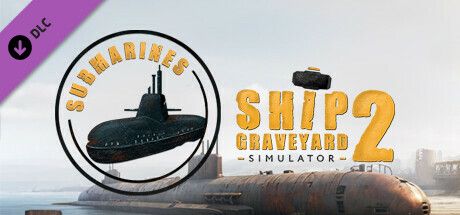 Ship Graveyard Simulator 2: Submarines (2024) - MobyGames