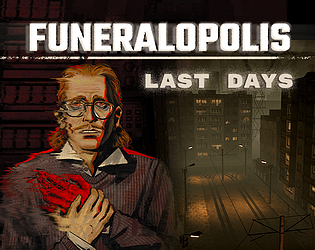 Funeralopolis: Last Days credits (Windows, 2024) - MobyGames
