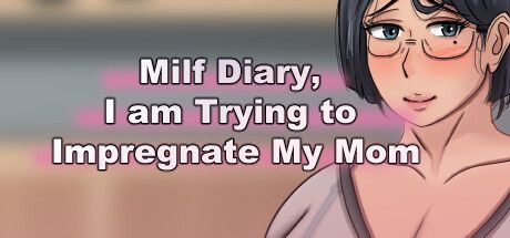 Milf Diary, I am Trying to Impregnate My Mom (2024) - MobyGames