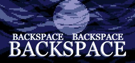 Backspace Backspace Backspace (2024) - MobyGames