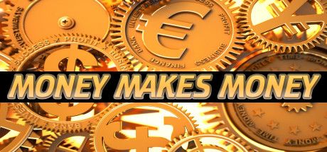 Money Makes Money (2019) - MobyGames