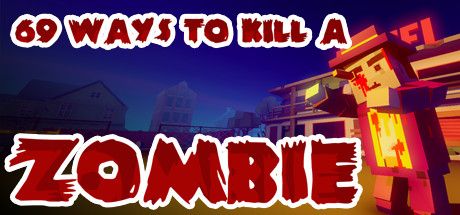69 Ways to Kill a Zombie (2016) - MobyGames