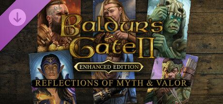 Baldur's Gate II: Enhanced Edition - Reflections of Myth & Valor ...