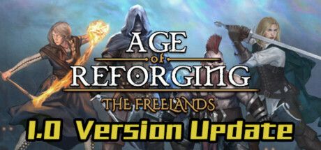 Age of Reforging: The Freelands (2025) - MobyGames