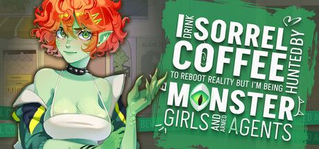 I drink Sorrel Coffee to reboot reality, but I'm being hunted by Monster Girls and armed agents ...