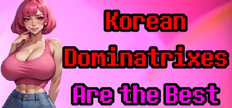 Korean Dominatrixes Are the Best (2025) - MobyGames