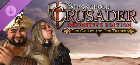 Stronghold Crusader: Definitive Edition - The Canary & The Trader cover ...