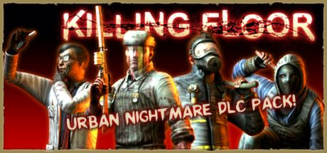 Killing Floor: Urban Nightmare DLC Pack! (2012) - MobyGames