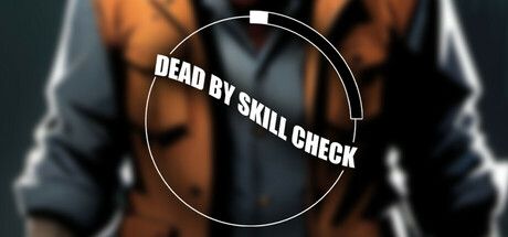 Dead by Skill Check cover or packaging material - MobyGames