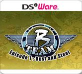 B Team: Episode 1 - Dust & Steel (2011) - MobyGames