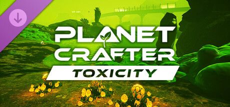 Planet Crafter: Toxicity (2025) - MobyGames
