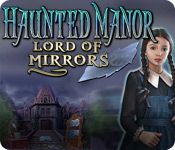 Haunted Manor: Lord of Mirrors - MobyGames