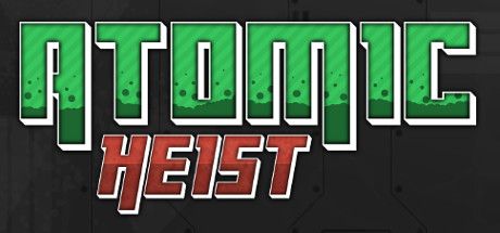 Atomic Heist - MobyGames