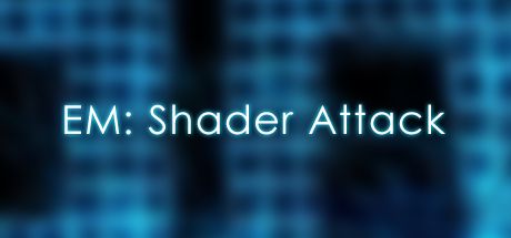 EM: Shader Attack (2016) - MobyGames