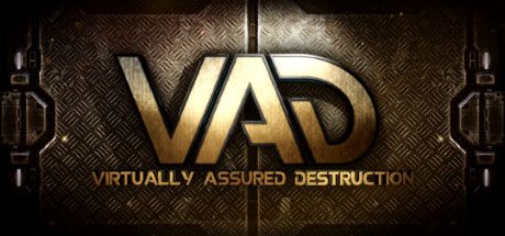VAD: Virtually Assured Destruction (2018) - MobyGames