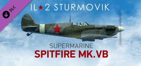 IL-2 Sturmovik: Battle of Stalingrad - Supermarine Spitfire Mk.VB (2018) - MobyGames