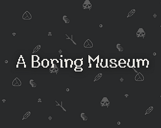 A Boring Museum (2018) - MobyGames