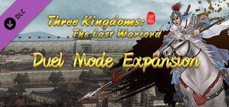 Three Kingdoms: The Last Warlord - Duel Mode Expansion (2017) - MobyGames