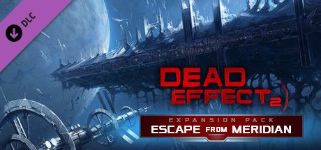 Dead Effect 2: Escape from Meridian (2019) - MobyGames