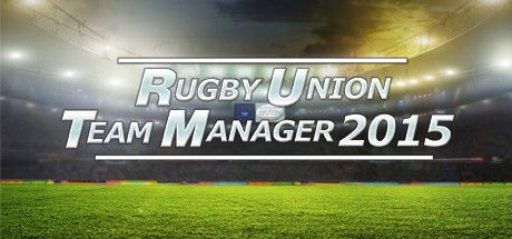 Rugby Union Team Manager 2015 (2014) - MobyGames