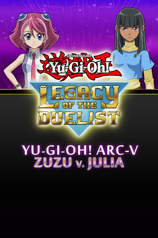 Yu-Gi-Oh!: Legacy of the Duelist - Yu-Gi-Oh! ARC-V: Zuzu v. Julia (2015) - MobyGames