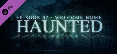 Haunted Memories: Episode 02 - Welcome Home (2014) - MobyGames