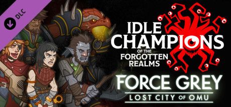 Idle Champions of the Forgotten Realms: Force Grey - Lost City of Omu ...