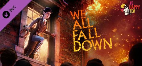 We Happy Few: We All Fall Down - MobyGames