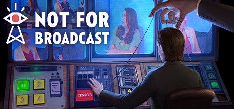 Not for Broadcast (2020) - MobyGames
