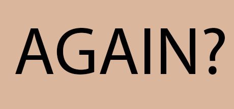 Again? (2018) - MobyGames