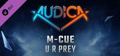 Audica: M-Cue - U R Prey (2020) - MobyGames