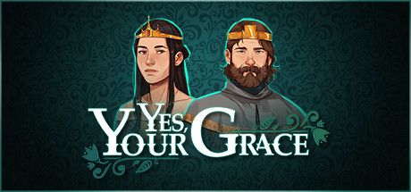 Yes, Your Grace (2020) - MobyGames