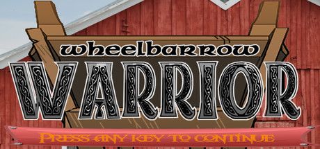 Wheelbarrow Warrior (2019) - MobyGames